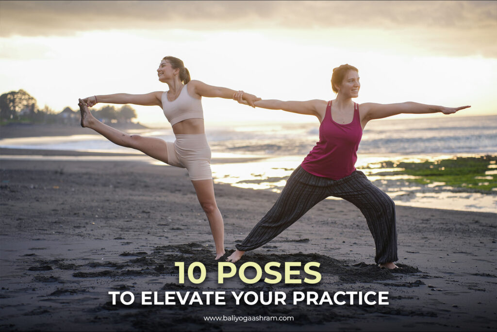 10 Poses to Elevate Your Practice